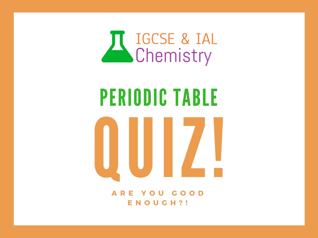 IGCSE Periodic Table Quiz - IGCSE And IAL Chemistry