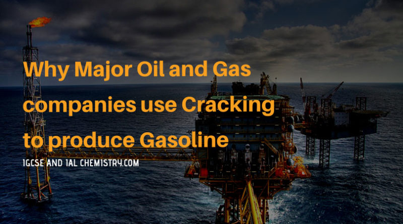 Why Major Oil and Gas companies use Cracking to produce Gasoline ...