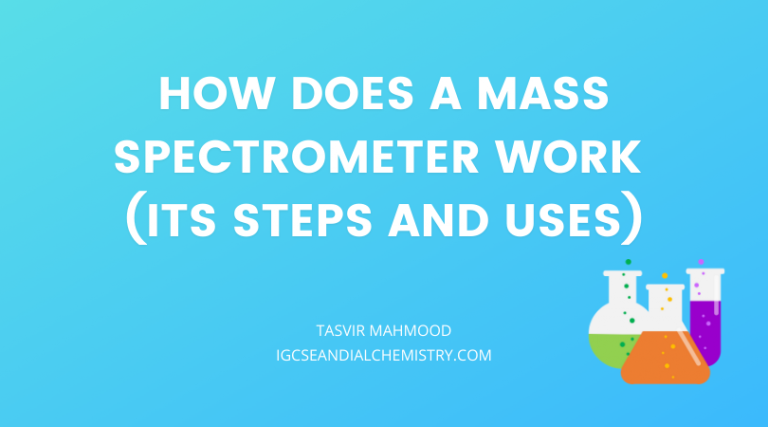 IAL Chemistry: How does a mass spectrometer work (Its Steps and Uses)